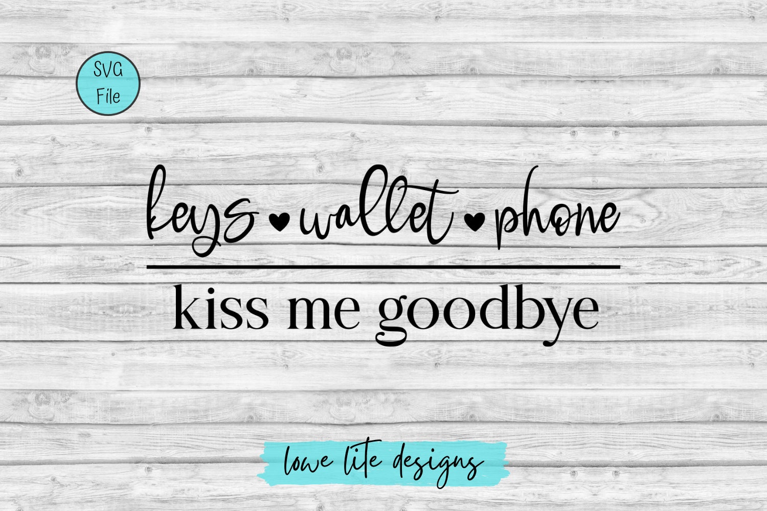 Keys Wallet Phone Kiss Me Goodbye SVG Entry Way Sign Svg, Keys Wallet ...