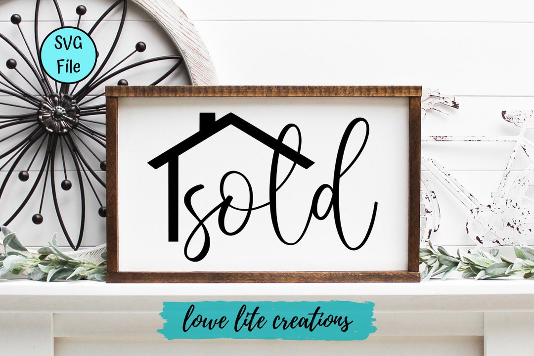House Sold SVG Real Estate, Sold Sign Svg, New House, We Bought a House ...