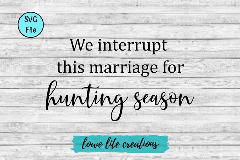 We Interrupt This Marriage for Hunting Season Svgs Cricut Designs ...