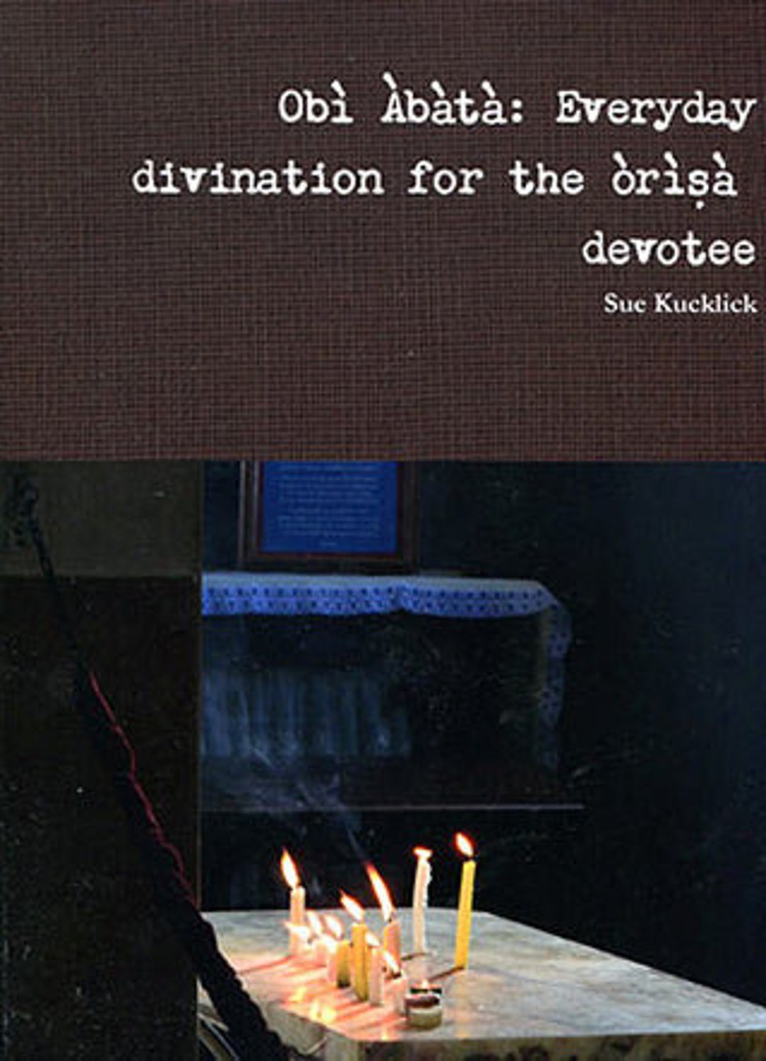 OBÌ ÀBÀTÀ: Everyday Divination for the ÒRÌSÀ Devote (written in English ...
