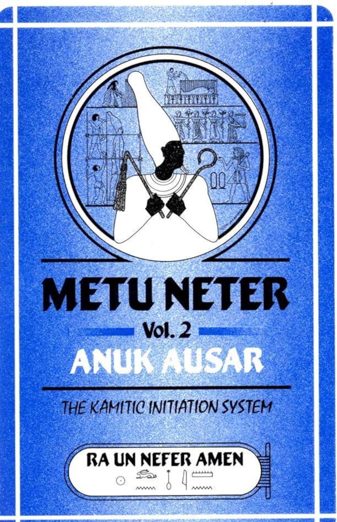 Metu Neter Vol. 2 Anuk Ausar, the Kamitic Initiation System By: RA Un ...
