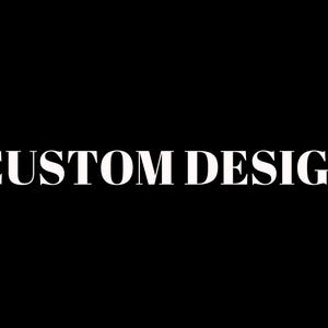 Completely Custom Design - Etsy