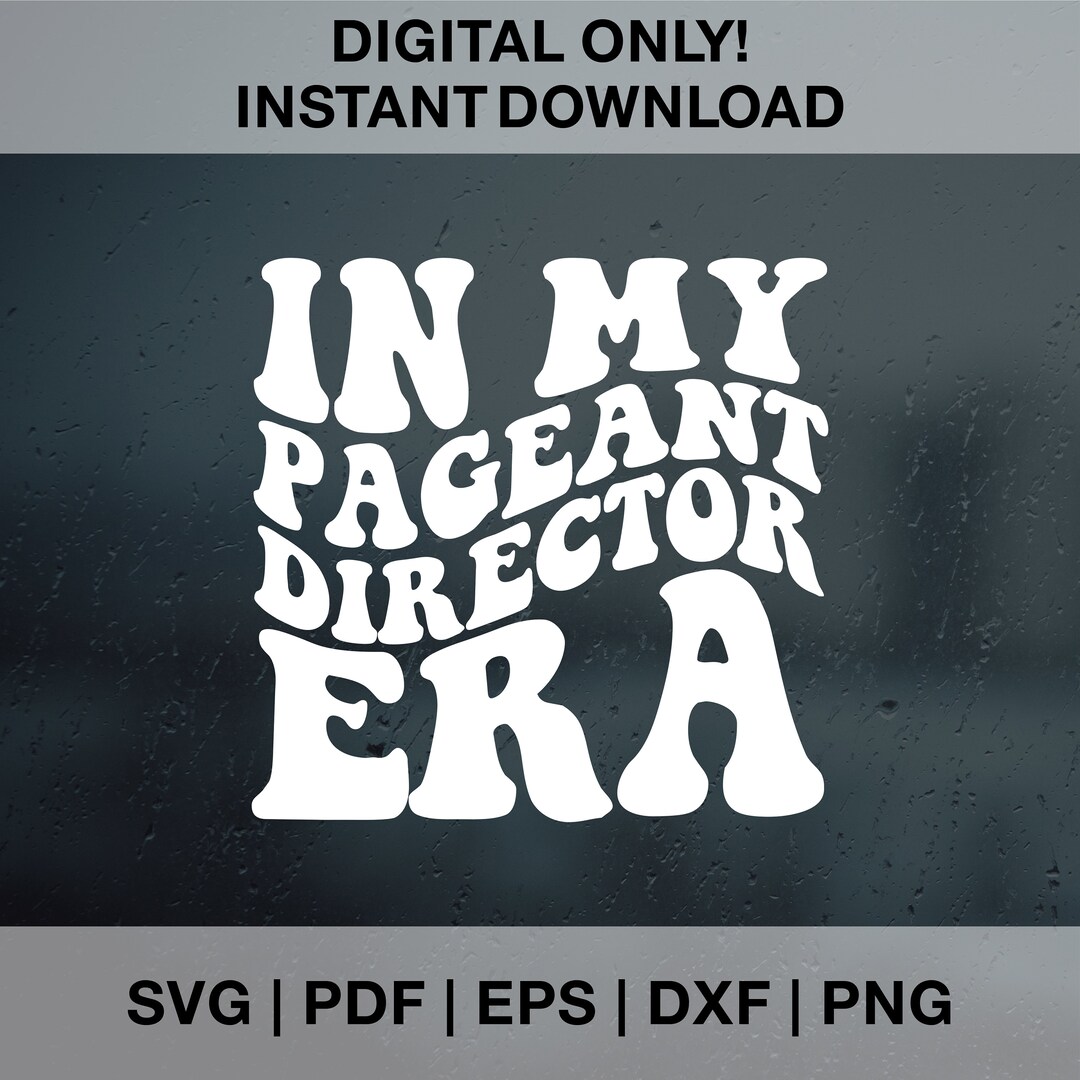In My Pageant Director Era SVG, PNG, PDF, Pageant Director Shirt Png ...