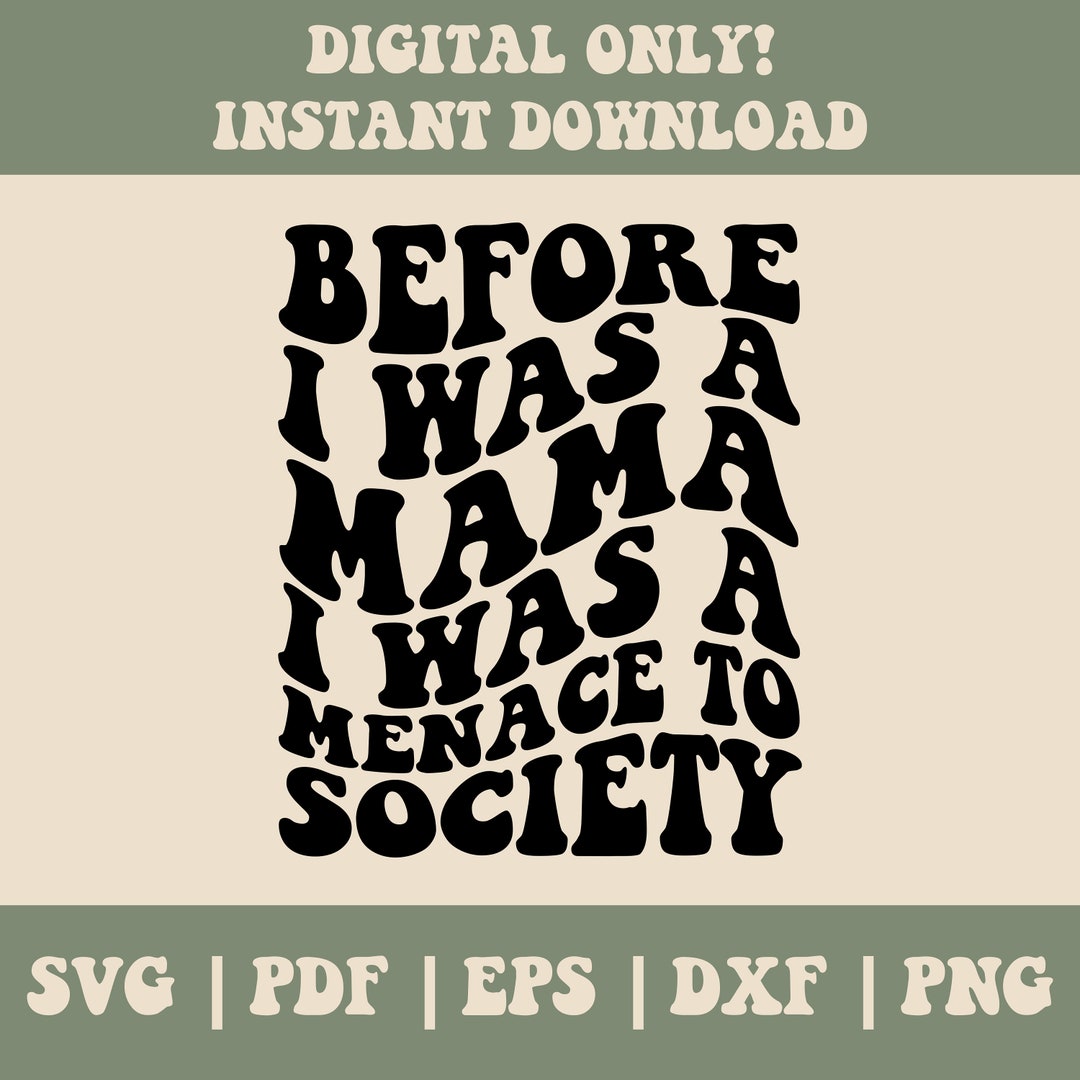 Mama Svg, Before I Was A Mama I Was A Menace to Society Svg, Trendy Svg ...