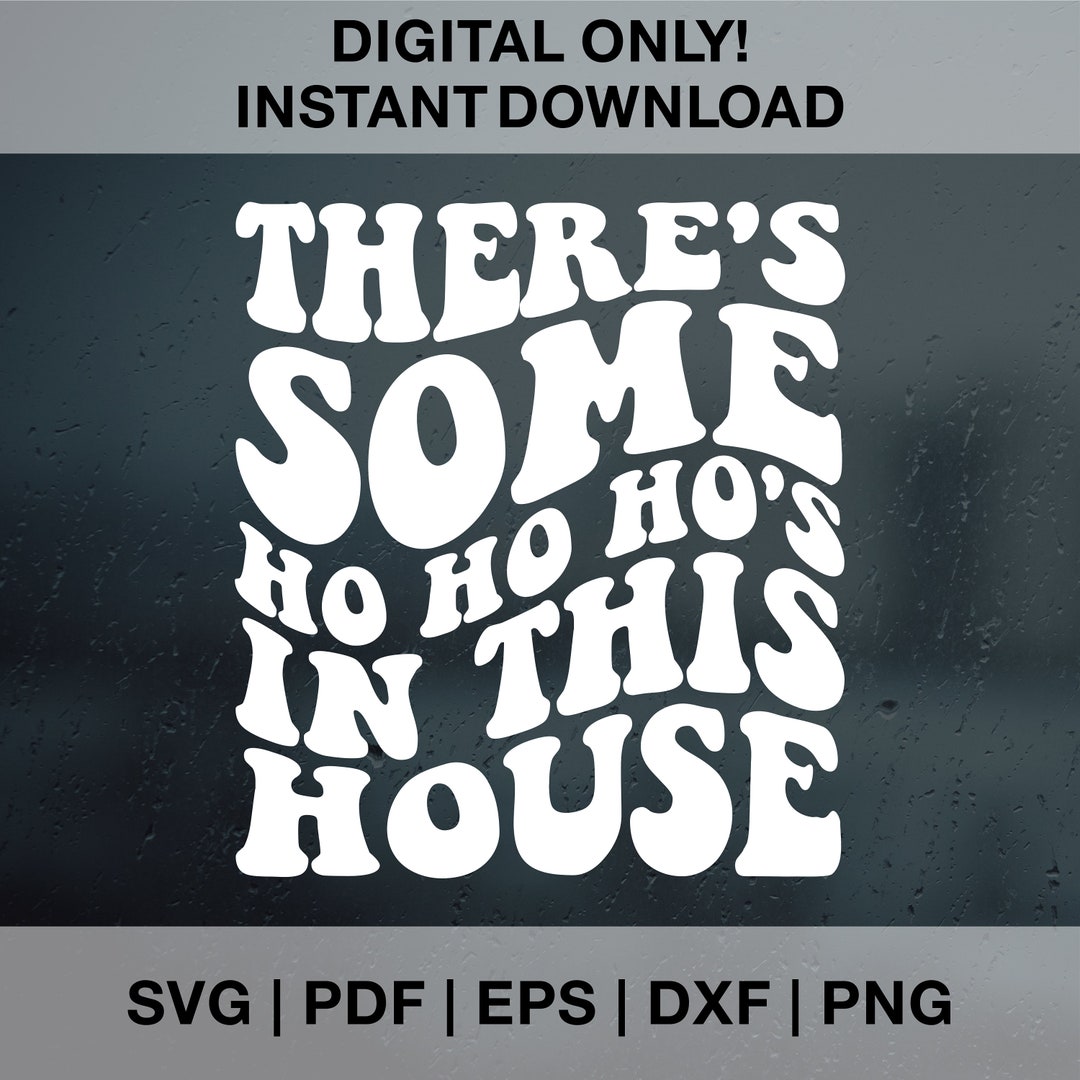 There's Some Ho Ho Ho's in This House SVG, There's Some Ho Ho Ho's in ...