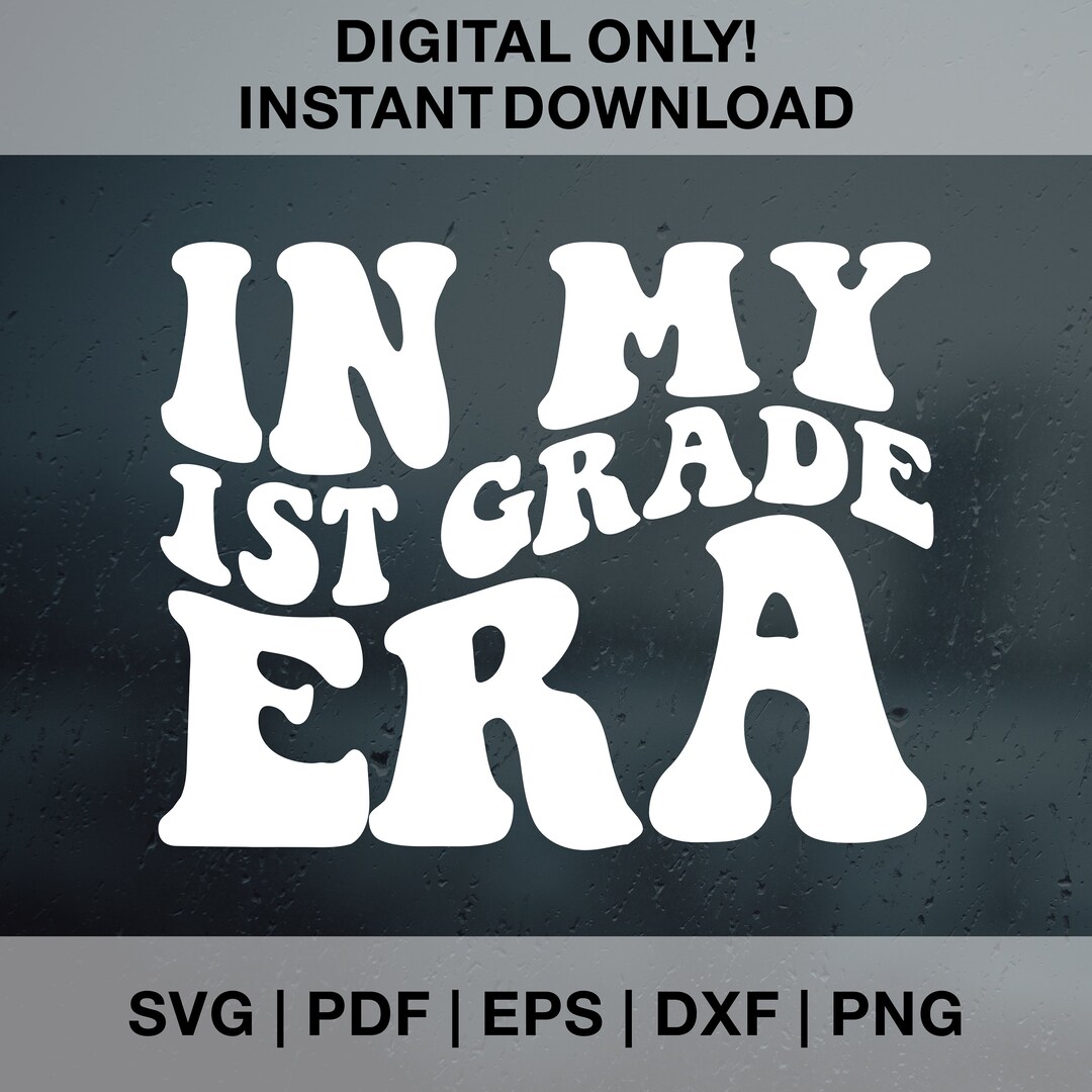In My 1st Grade Era SVG PNG PDF Dxf Eps Cut Files for Cricut ...