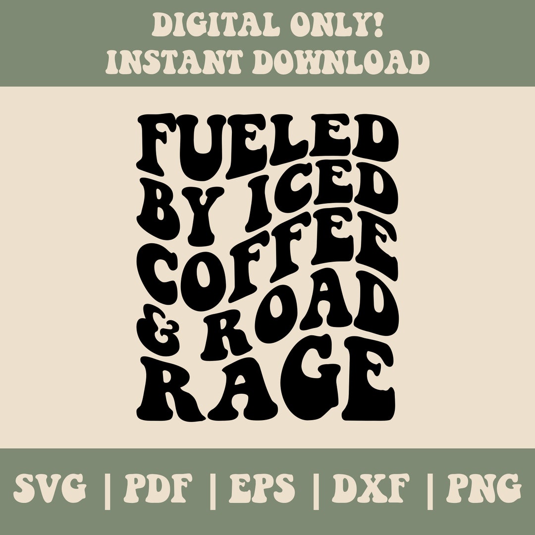 Fueled by Iced Coffee and Road Rage Svg, Road Rage Svg, Road Rage Png ...