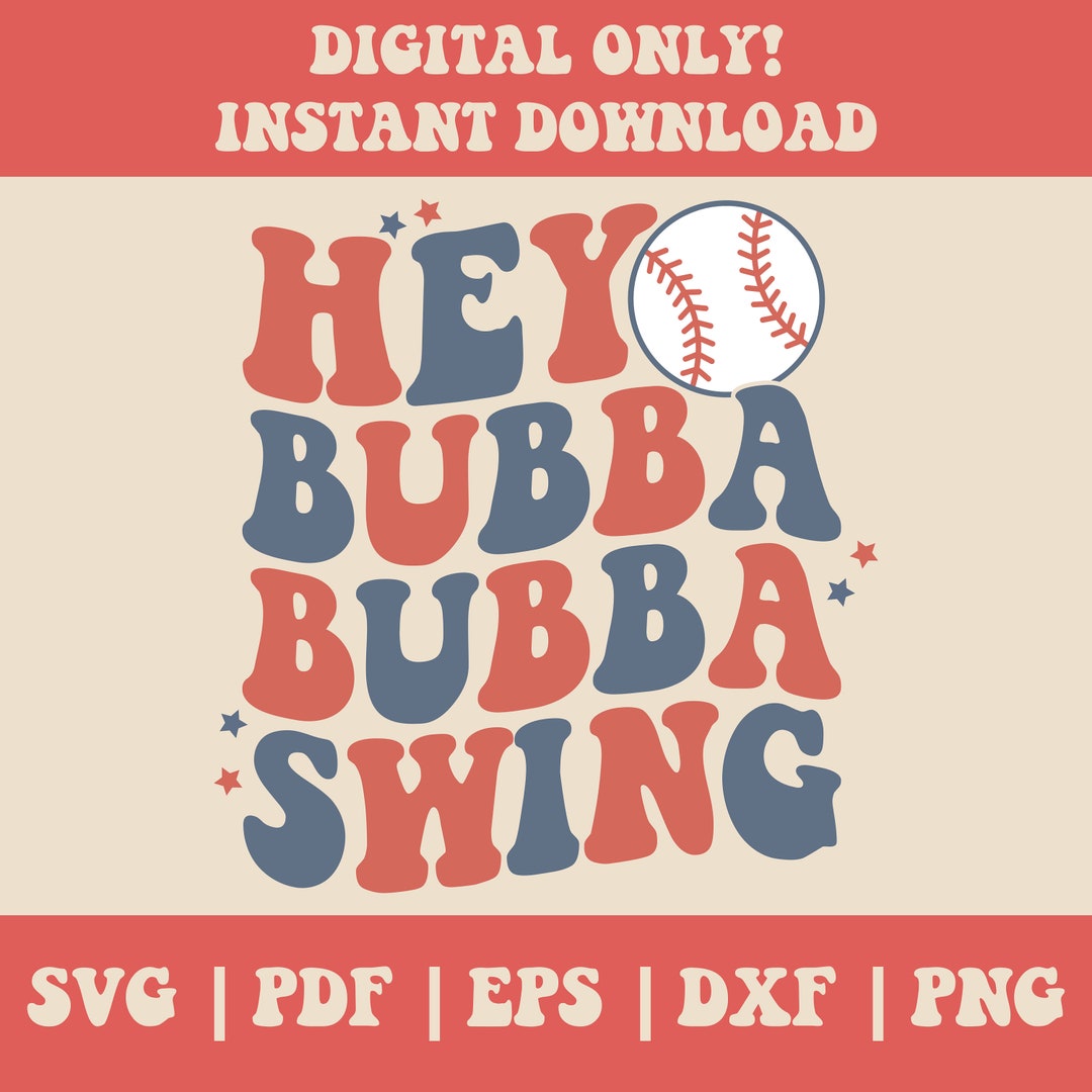 Hey Bubba Bubba Swing SVG, Hey Bubba Bubba Swing PNG, Baseball Svg ...