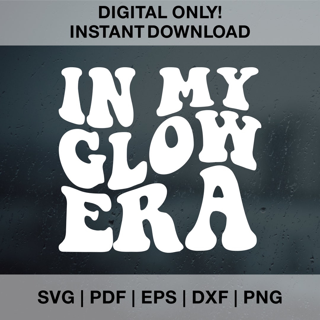 In My Glow Era SVG PNG, in My Glow up Era SVG Png, Glowing Shirt Svg ...