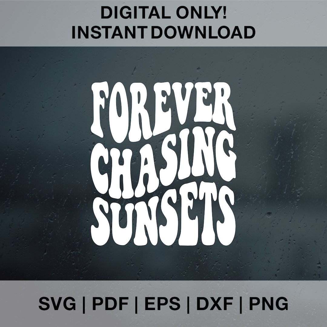 Forever Chasing Sunsets SVG PNG PDF, Sunset Quote Svg Png, Sunset Svg ...