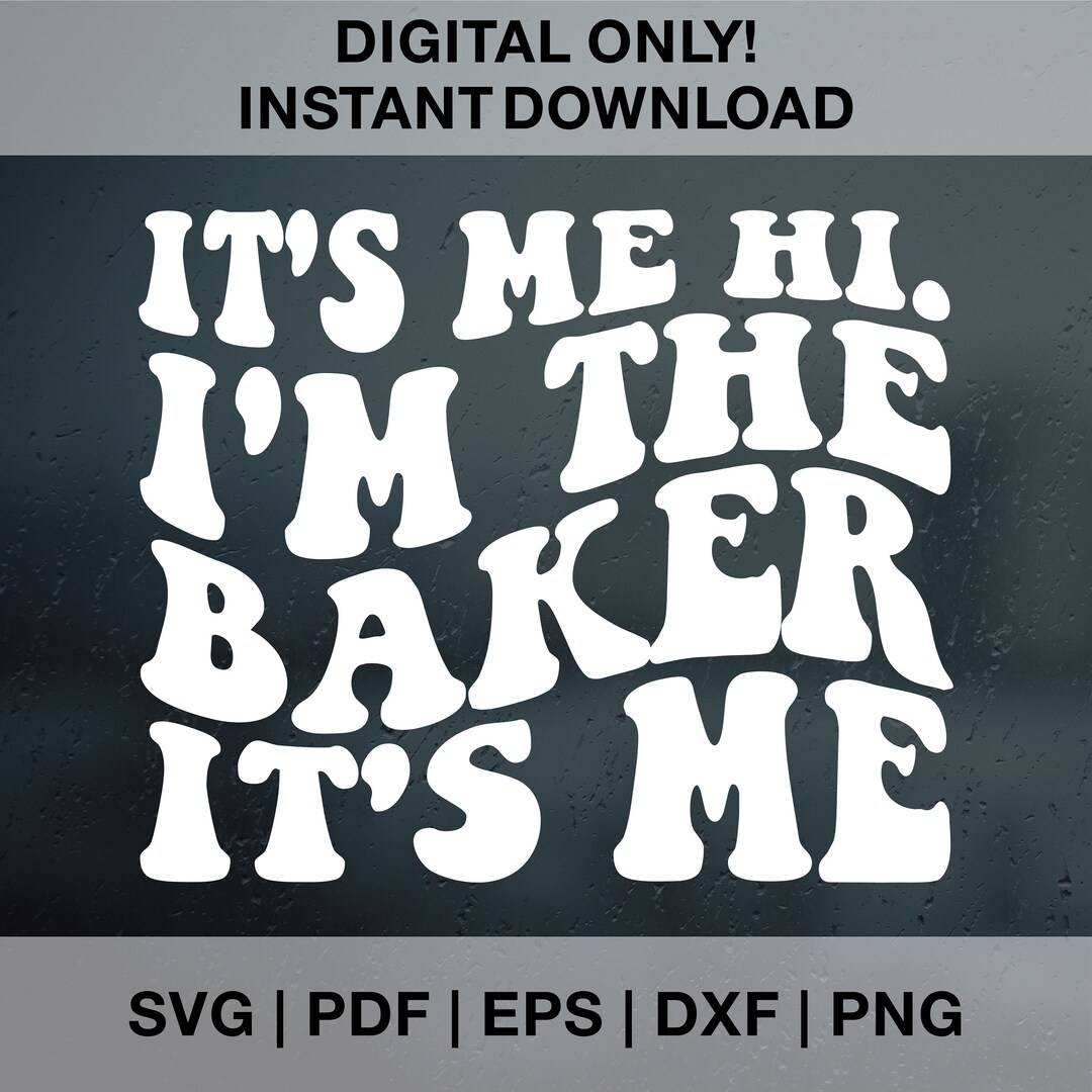 It's Me Hi I'm the Baker It's Me SVG PNG Dxf Eps, Funny Baking Svg ...