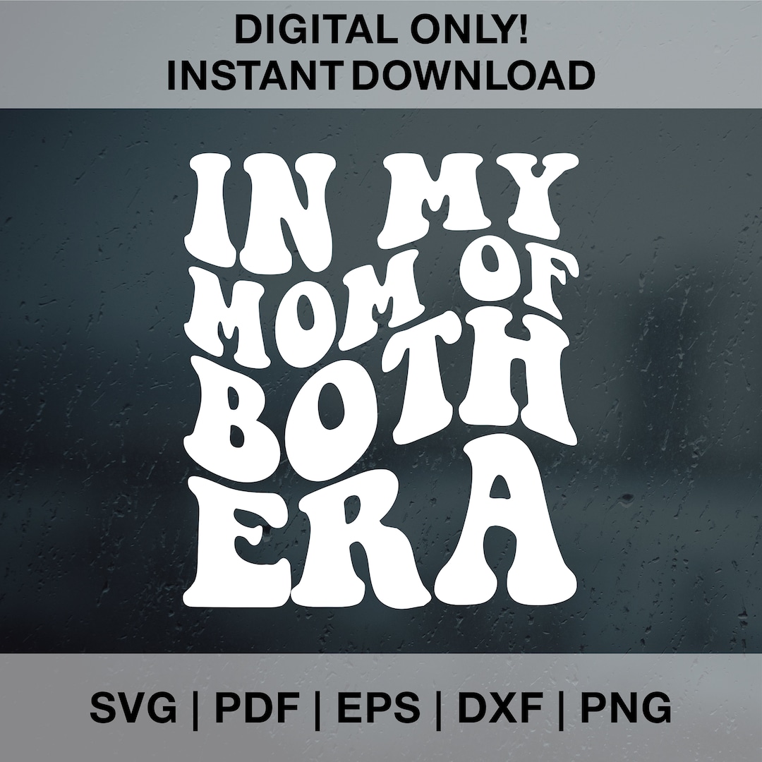 In My Mom of Both Era SVG, Mom of Both Era Png, Mom Shirt Design, Mom ...