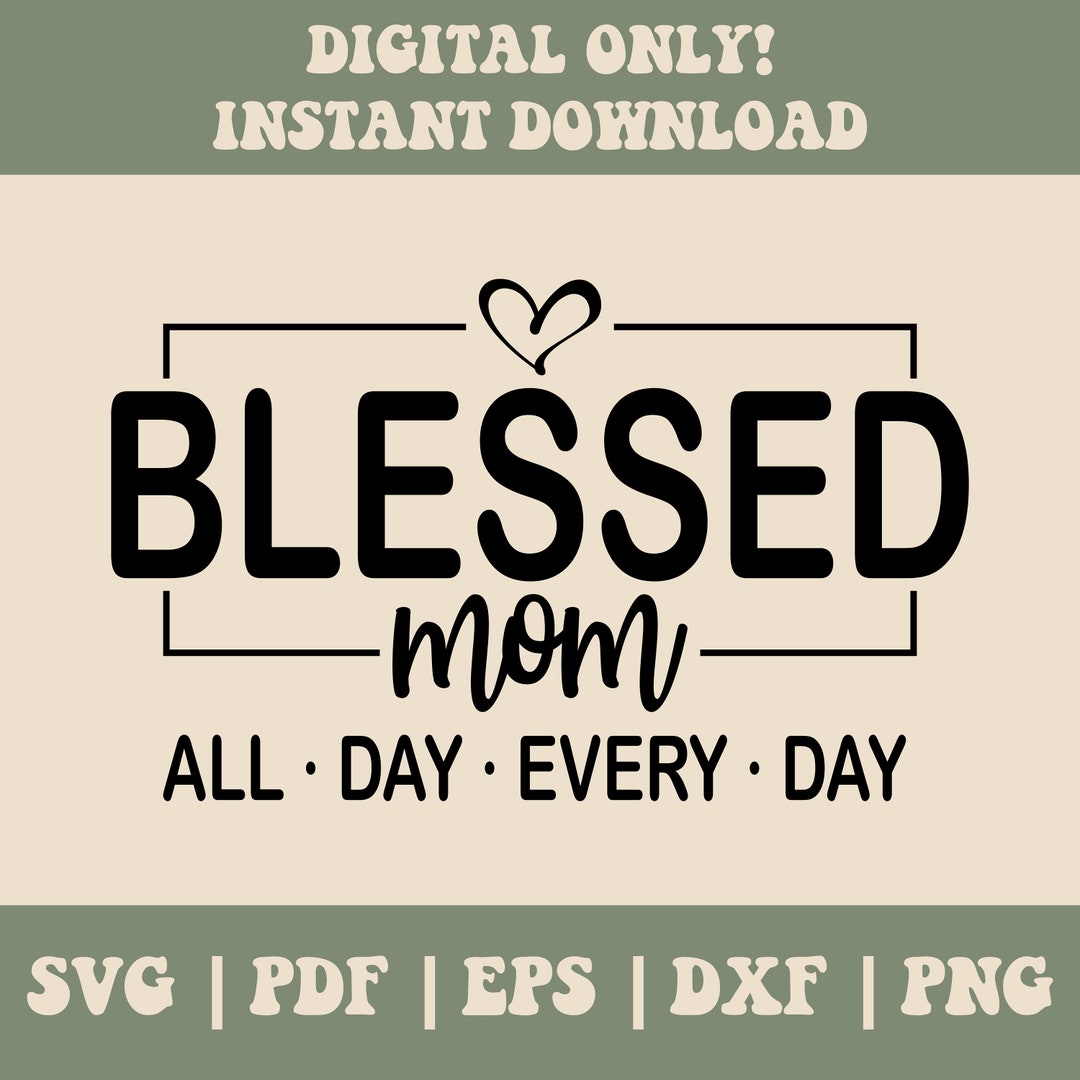 Blessed Mom SVG PNG PDF, Mom Svg, Mom Vibes Svg, Mom Life Svg, Mom Mode ...