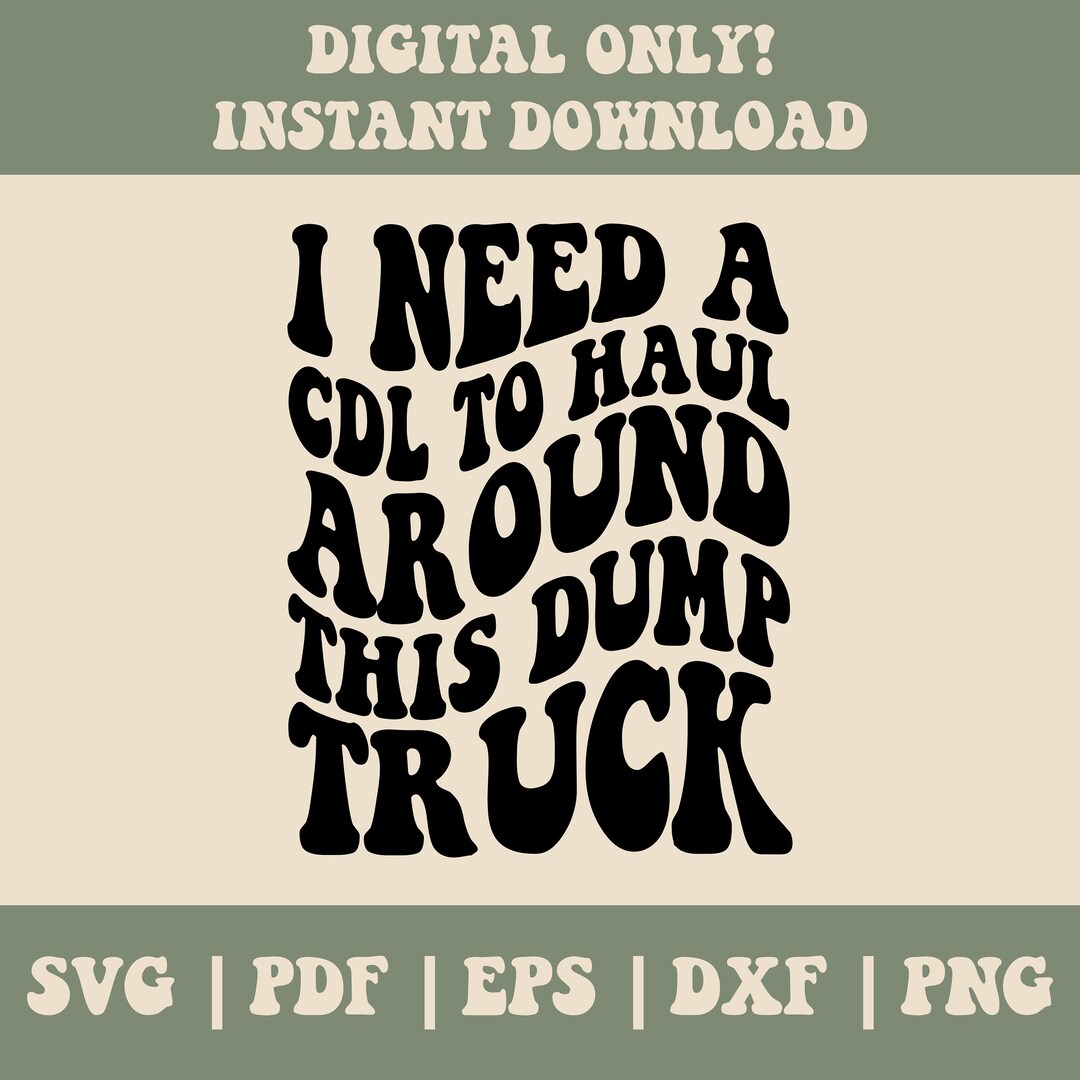 I Need A Cdl to Haul Around This Truck Svg, Trendy Svg, Sarcasm Svg ...