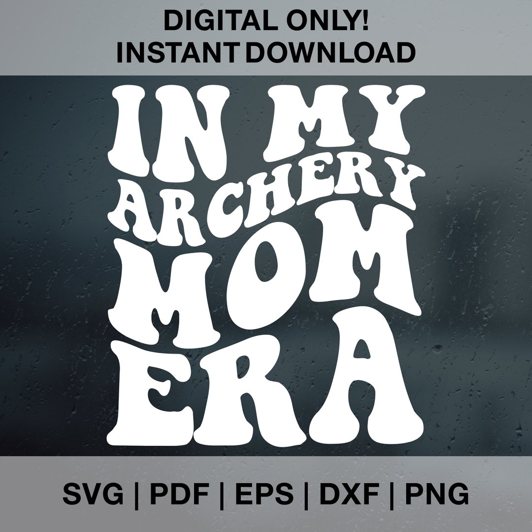 In My Archery Mom Era SVG PNG Pdf Dxf Eps Cut Files for Cricut, Archery ...
