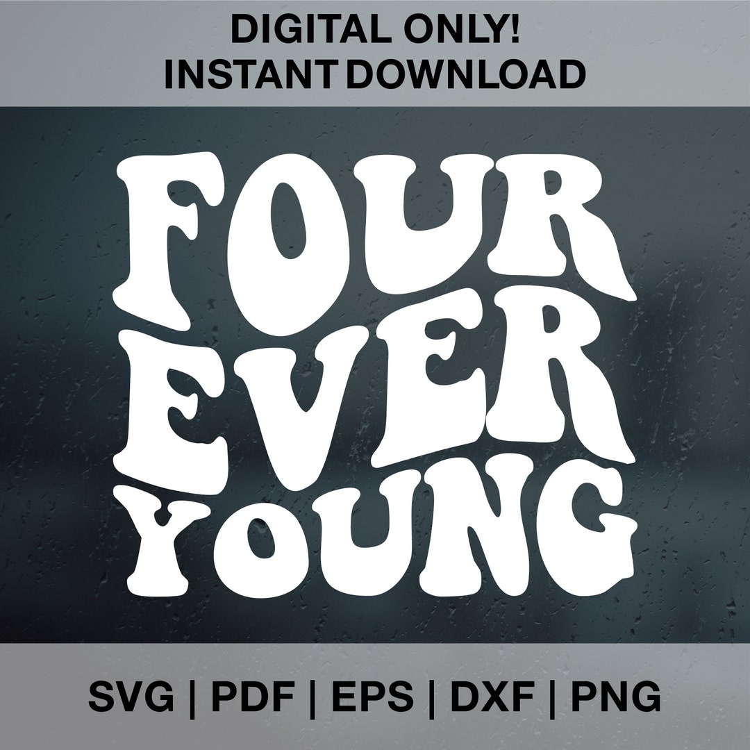 Four Ever Young SVG PNG Dxf, 4th Birthday Svg Png, Fourth Birthday Svg ...