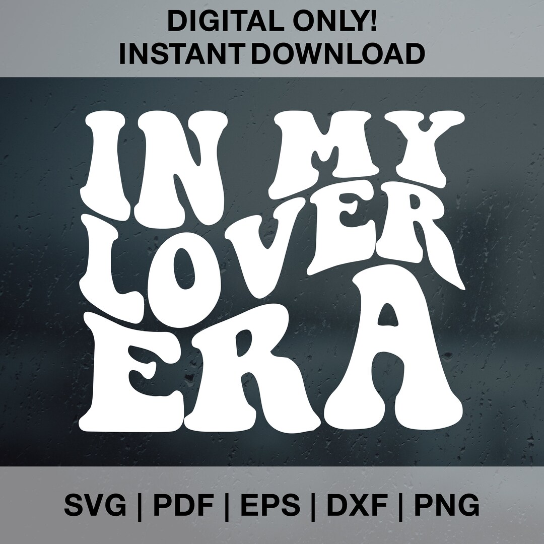 In My Lover Era SVG PNG PDF Dxf Eps Cut Files for Cricut, Silhouette - Etsy