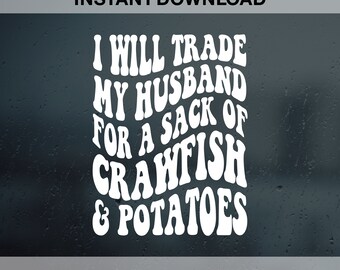 I Will Trade My Baby Daddy for A Sack of Crawfish and Potatoes Svg ...