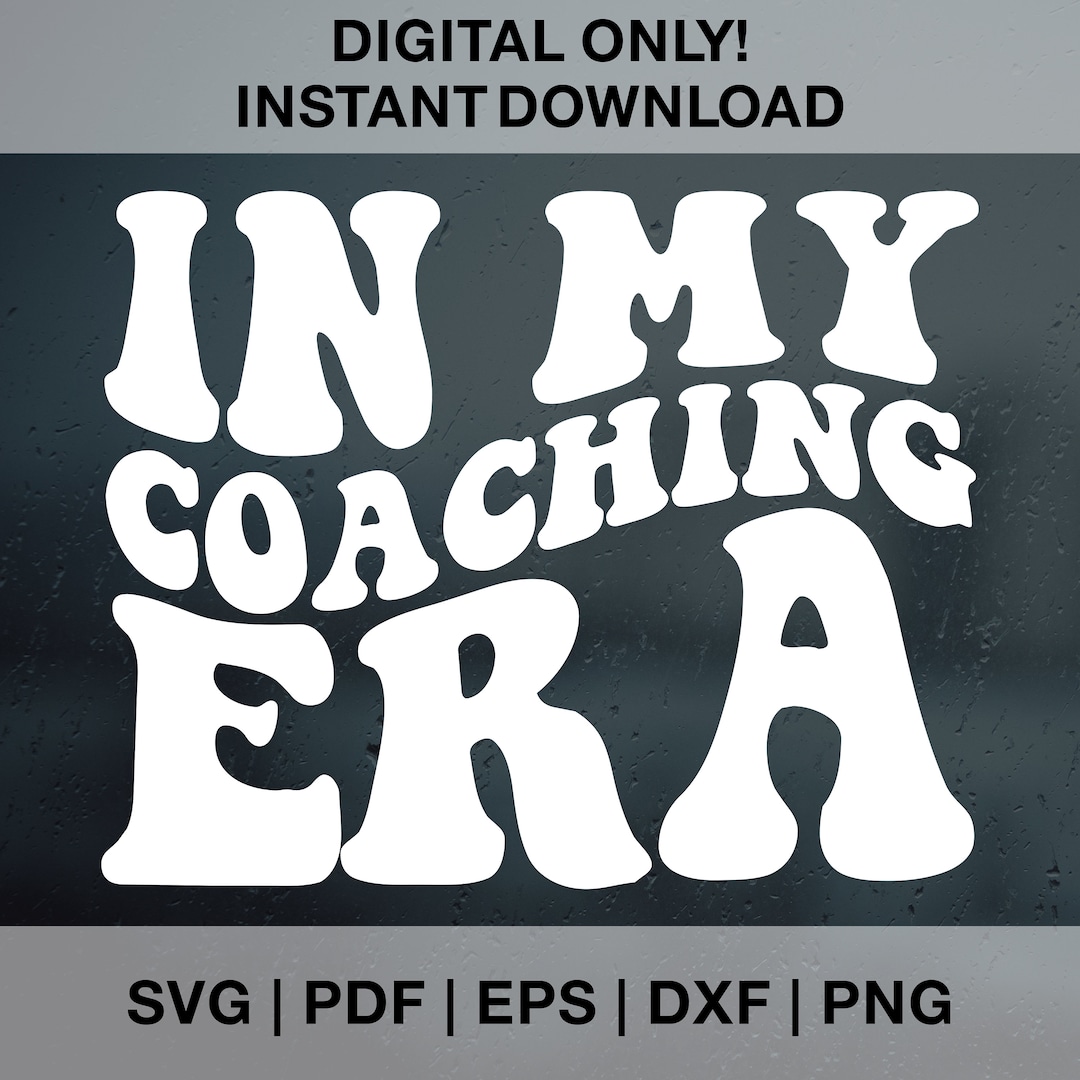 In My Coaching Era SVG, Coaching Era Svg, Coaching Era Png, in My Coach ...