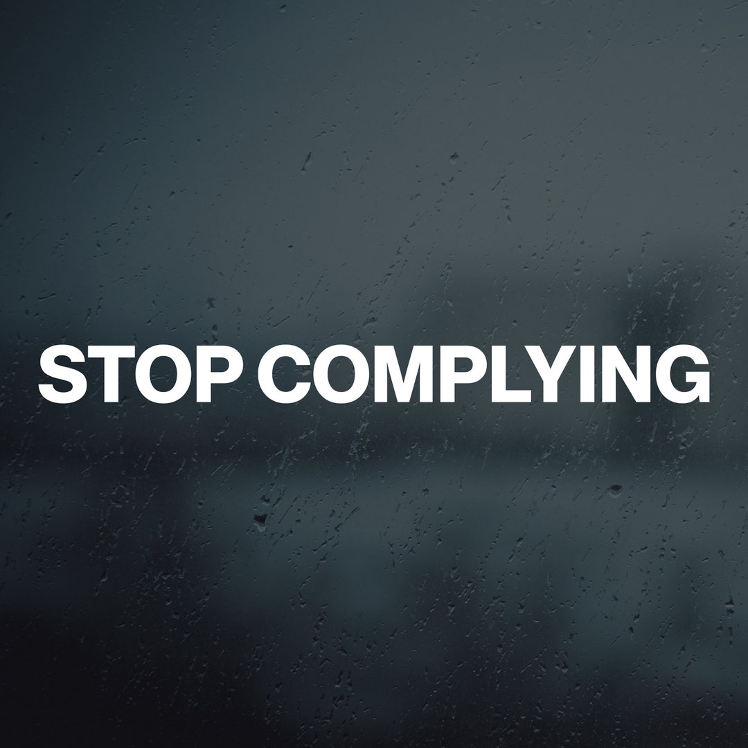 Stop Complying - Do Not Comply Vinyl Decal Sticker - Etsy