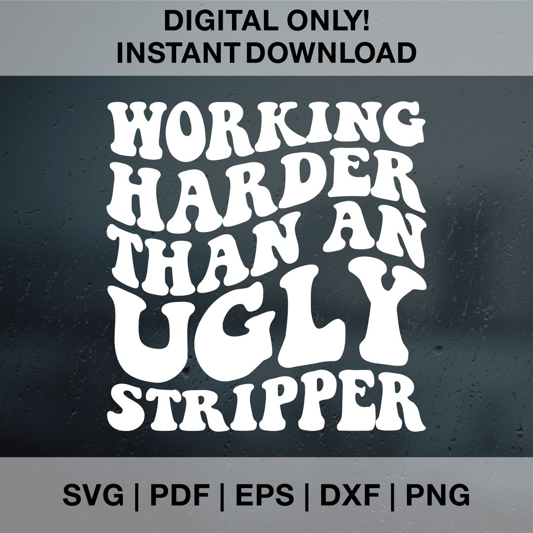 Working Harder Than an Ugly Stripper SVG PNG Dxf Eps, Retro Svg Cutting ...