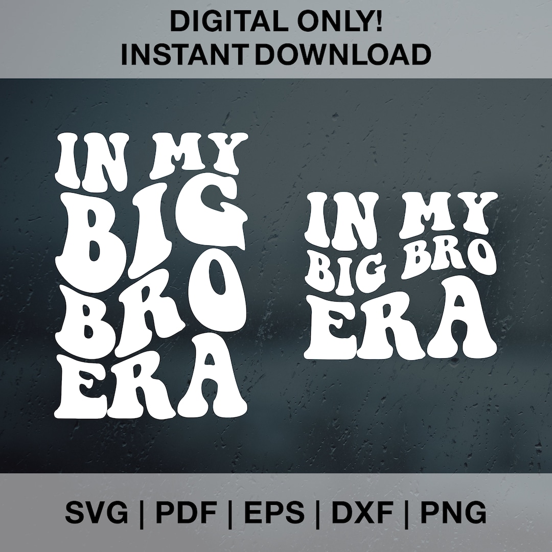 In My Big Bro Era SVG PNG PDF Dxf Eps Cut Files for Cricut, Silhouette ...