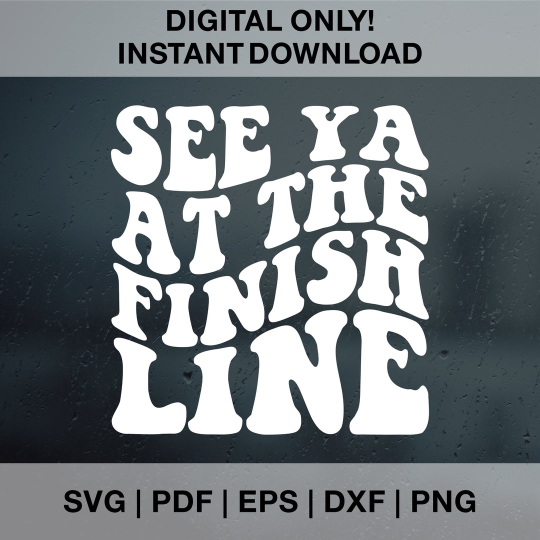 See Ya at the Finish Line Svg, Racing Lover Svg, Race Png, Racing Shirt ...