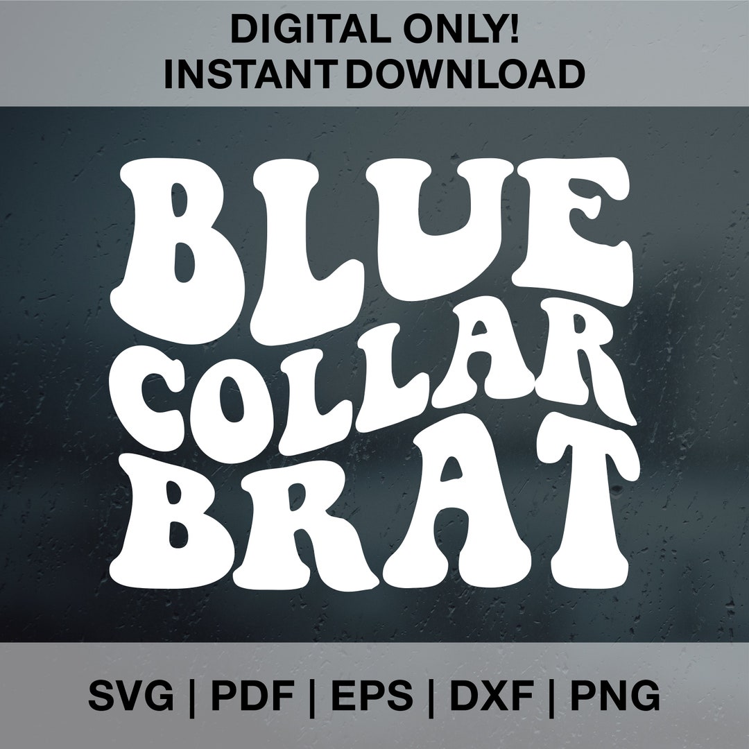 Blue Collar Brat SVG PNG Dxf Eps, Blue Collar Svg, Blue Collar Lover ...