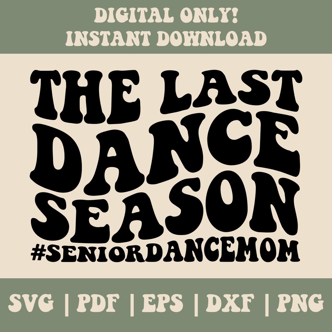 The Last Dance Season Svg, Dance Mom Svg, Dance Squad Svg, Dance Senior ...