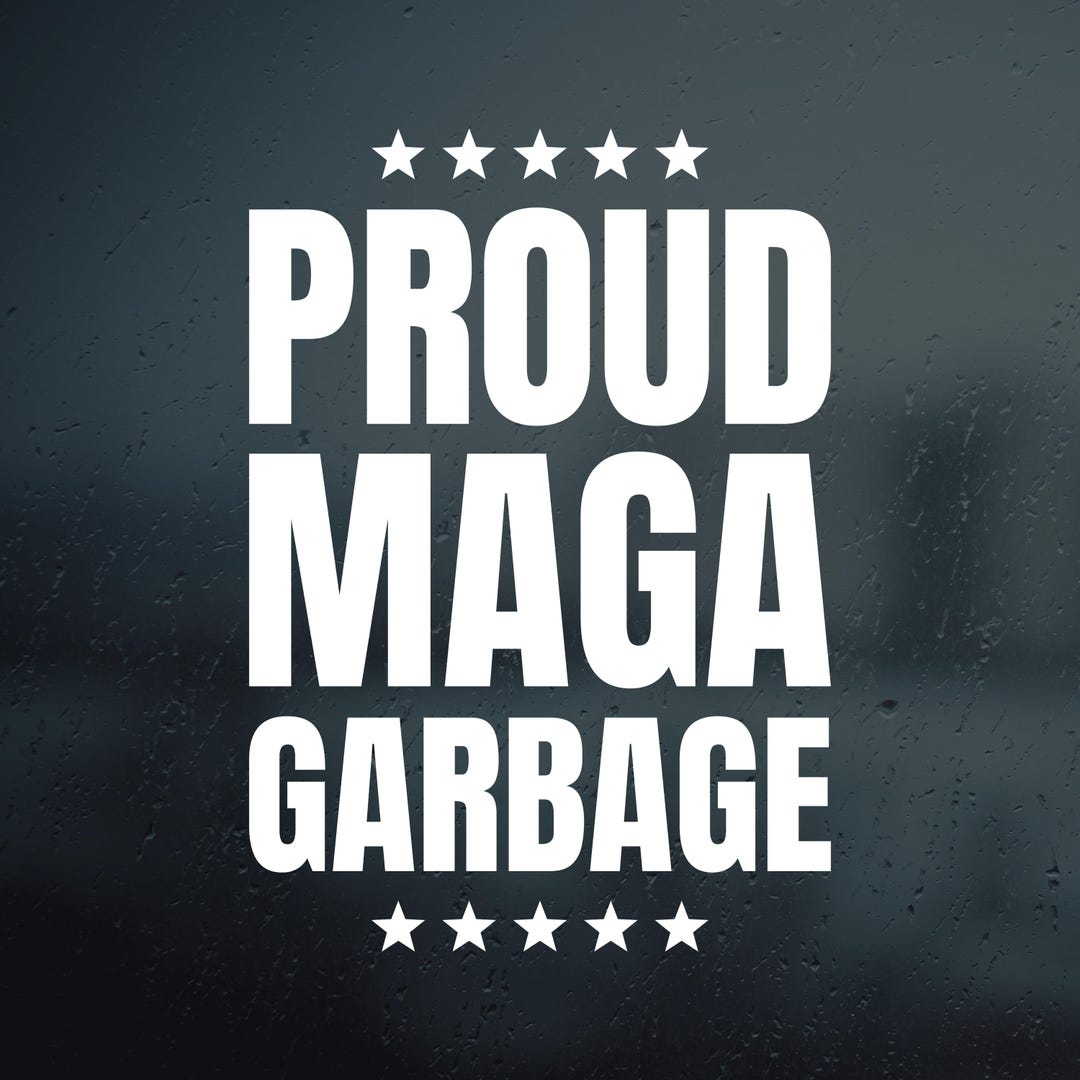 Proud Maga Garbage Vinyl Decal Sticker, MAGA Vinyl Decal Sticker, Trump ...