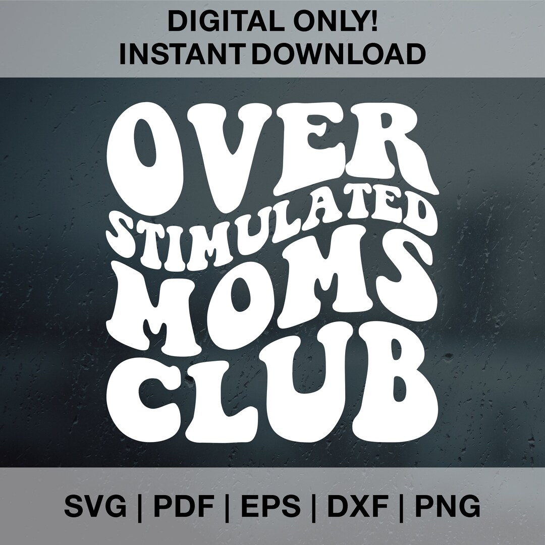 Overstimulated Moms Club Svg, Mom Tee Svg, Moms Club Svg, Popular Png ...