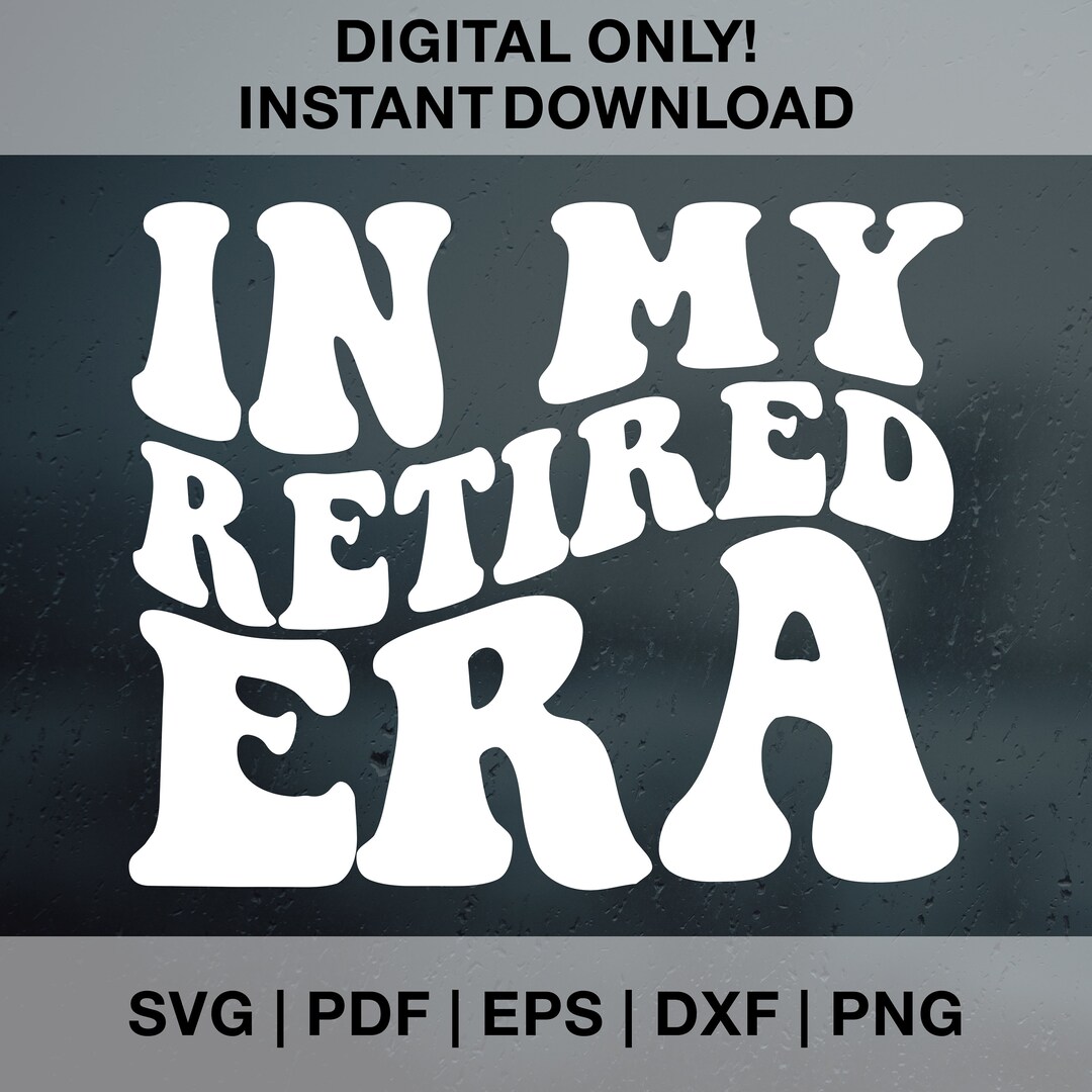 In My Retired Era SVG PNG PDF Dxf Eps Cut Files for Cricut, Silhouette ...