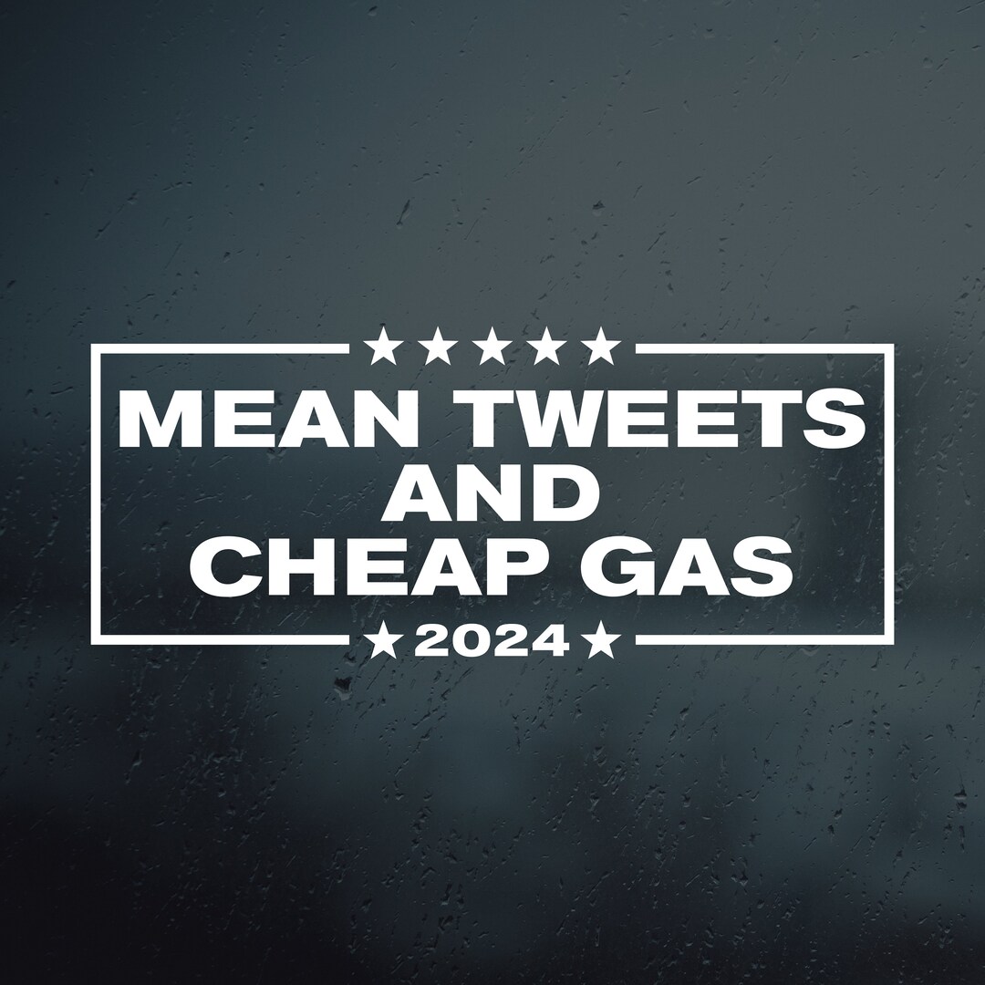 Mean Tweets and Cheap Gas Vinyl Decal Sticker, Conservative, Republican ...