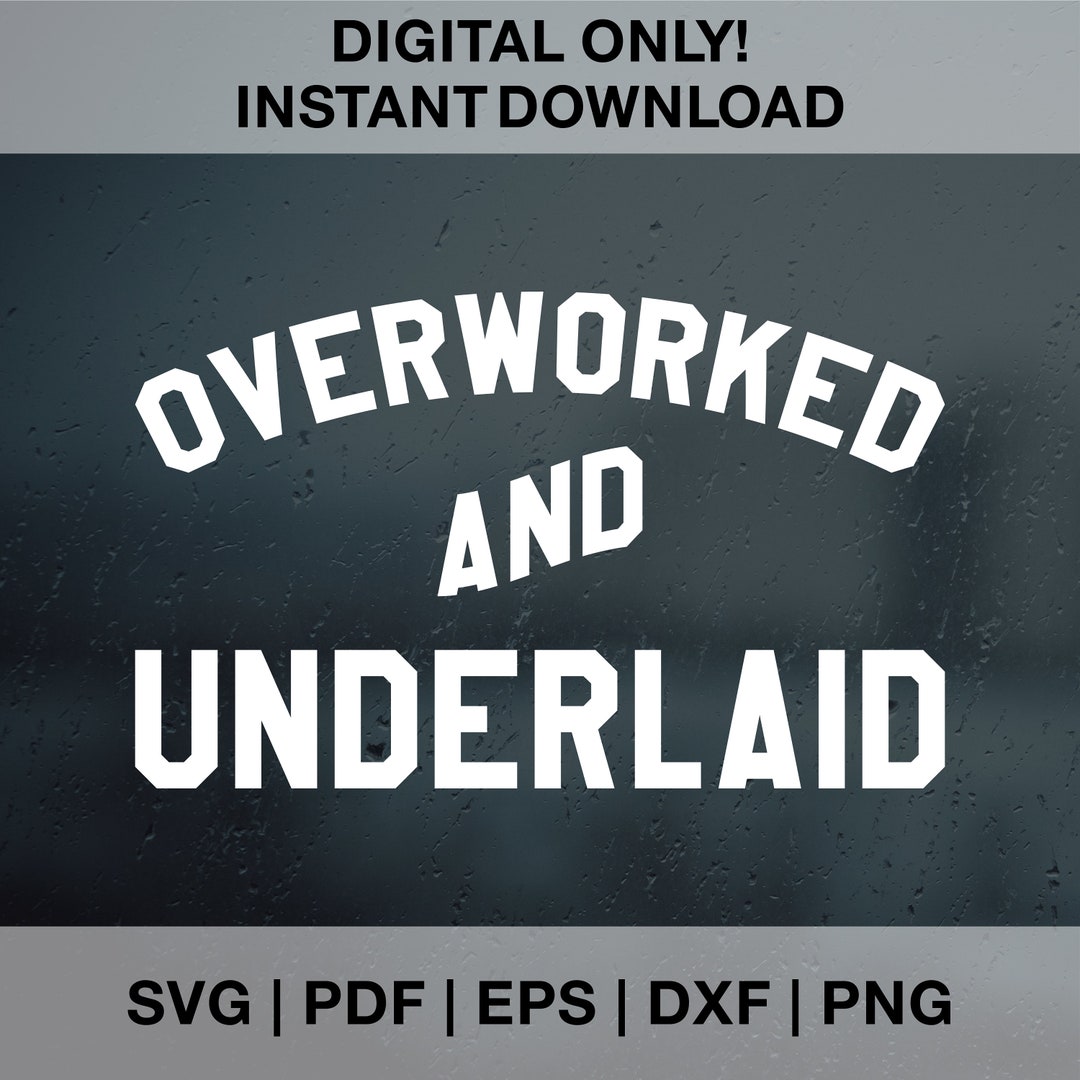 Overworked and Underlaid SVG, Funny Gag Gifts for Him, Instant Digital ...