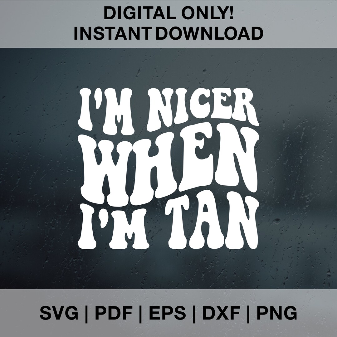 I'm Nicer When I'm Tan SVG, I'm Nicer When I'm Tan Png, Trendy Png ...