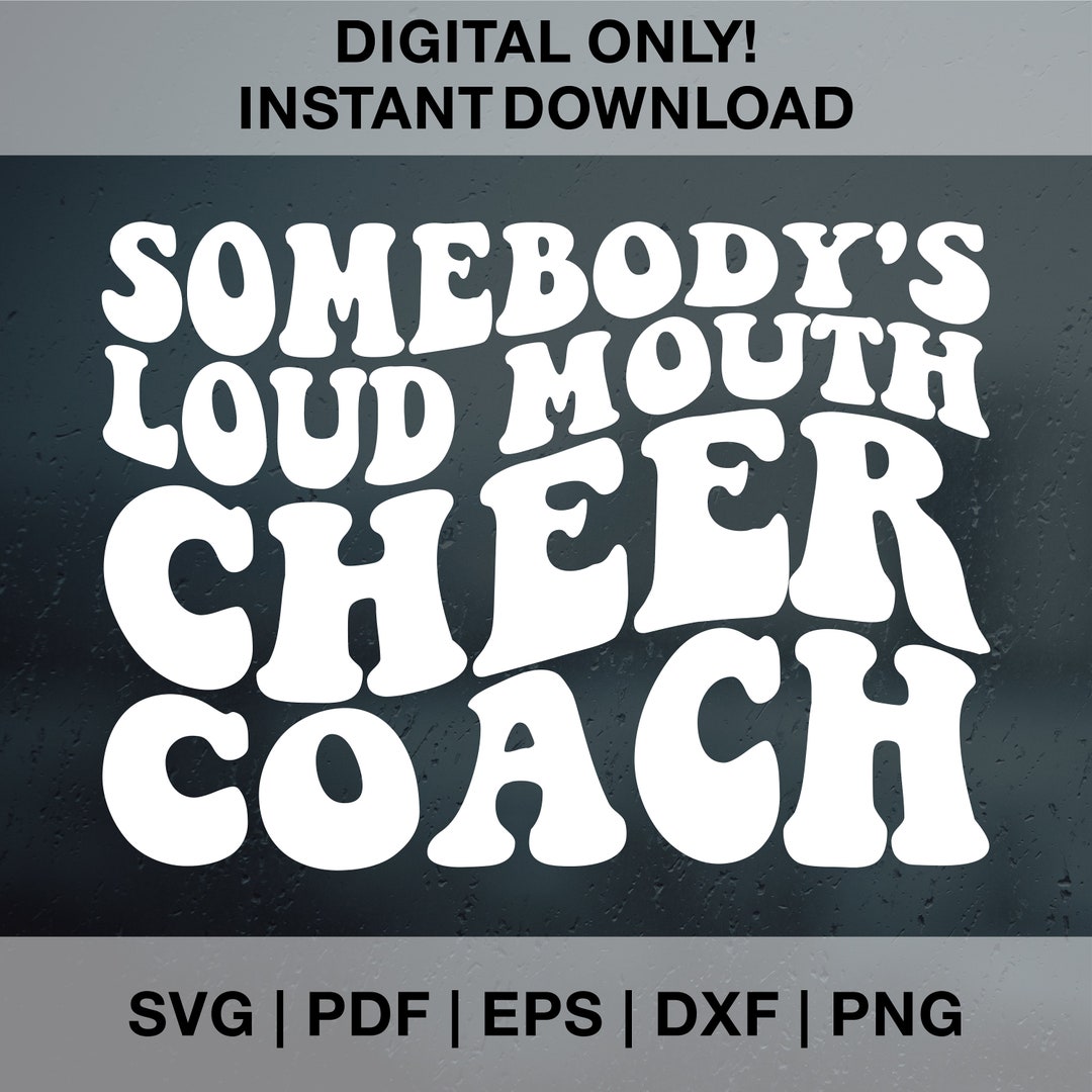 Somebody's Loud Mouth Cheer Coach SVG PNG Pdf Dxf Eps, Cheer Coach Fan ...