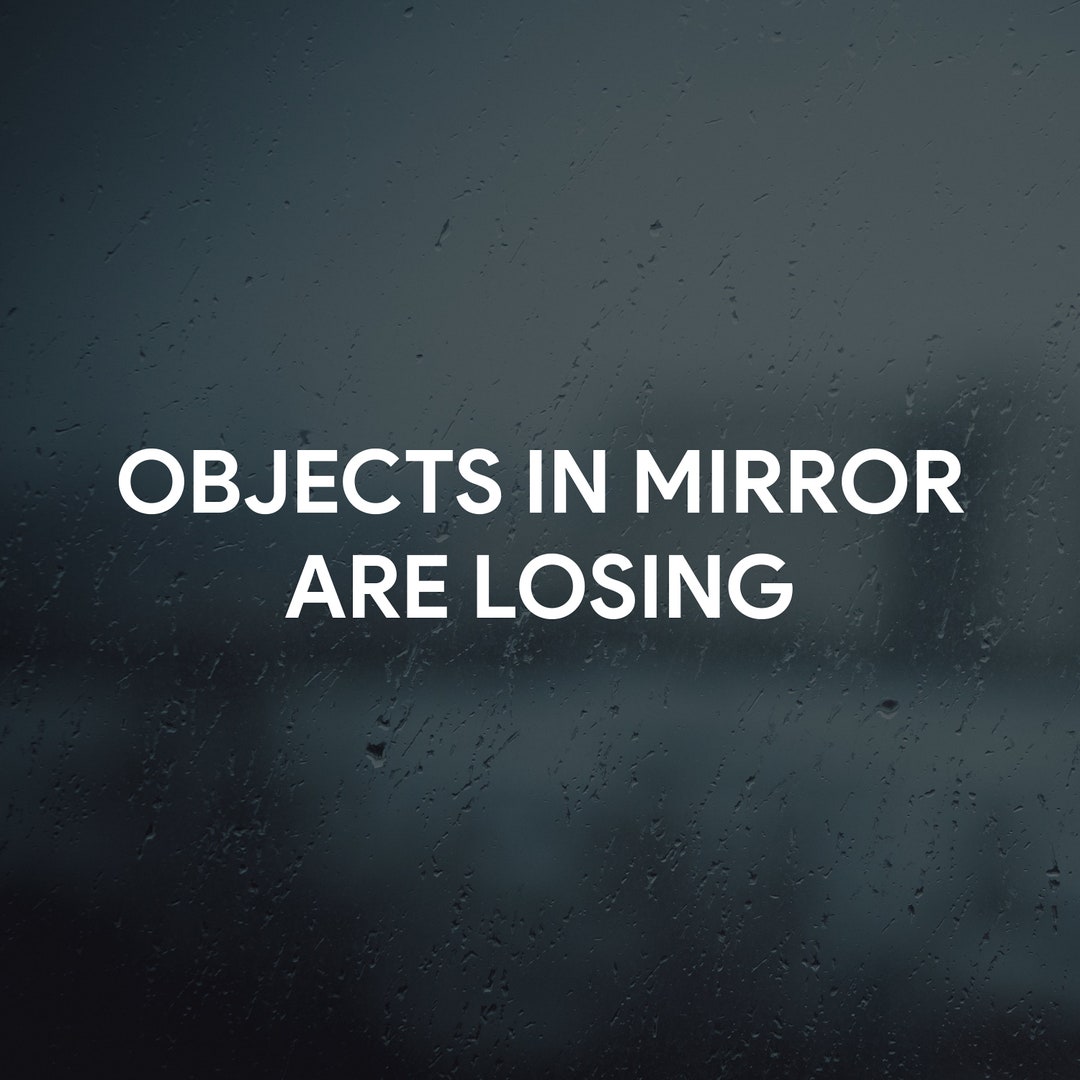 Objects in Mirror Are Losing Vinyl Decal Funny Car Decal Side View ...