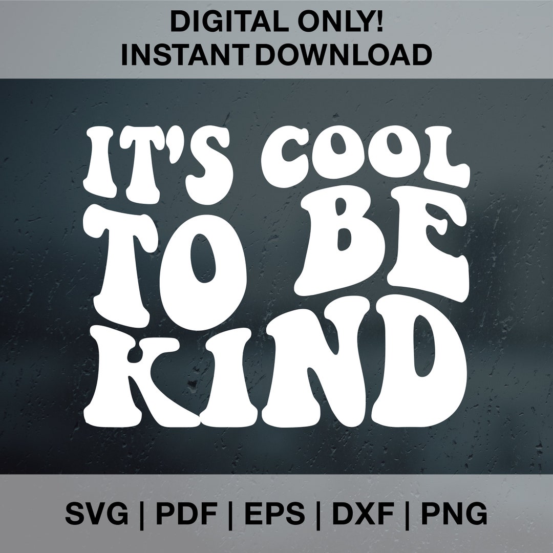 It's Cool to Be Kind SVG PNG PDF Dxf Eps Cut Files for Cricut, Retro ...