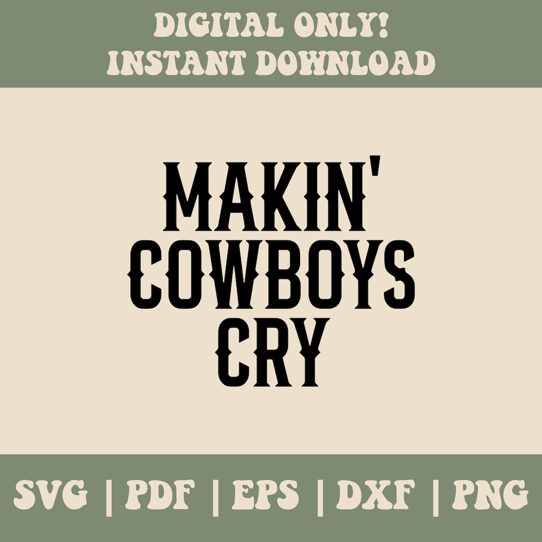 Makin Cowboys Cry PNG Svg, Western Cowboy Png, Western Sublimation ...