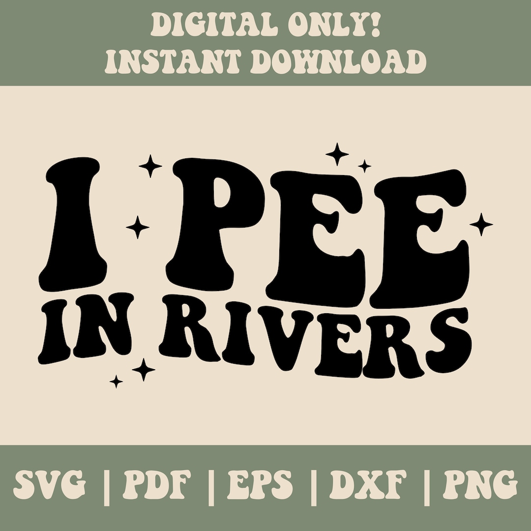 I Pee in Rivers Svg, I Pee in Rivers Png, Funny Kayaking Svg, Tubing ...