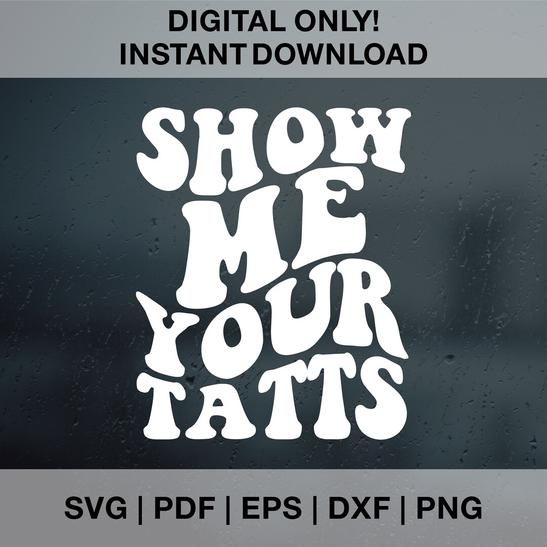 Show Me Your Tatts Svg Png Tattoo Lover Svg Png Tattoo Svg Png Body