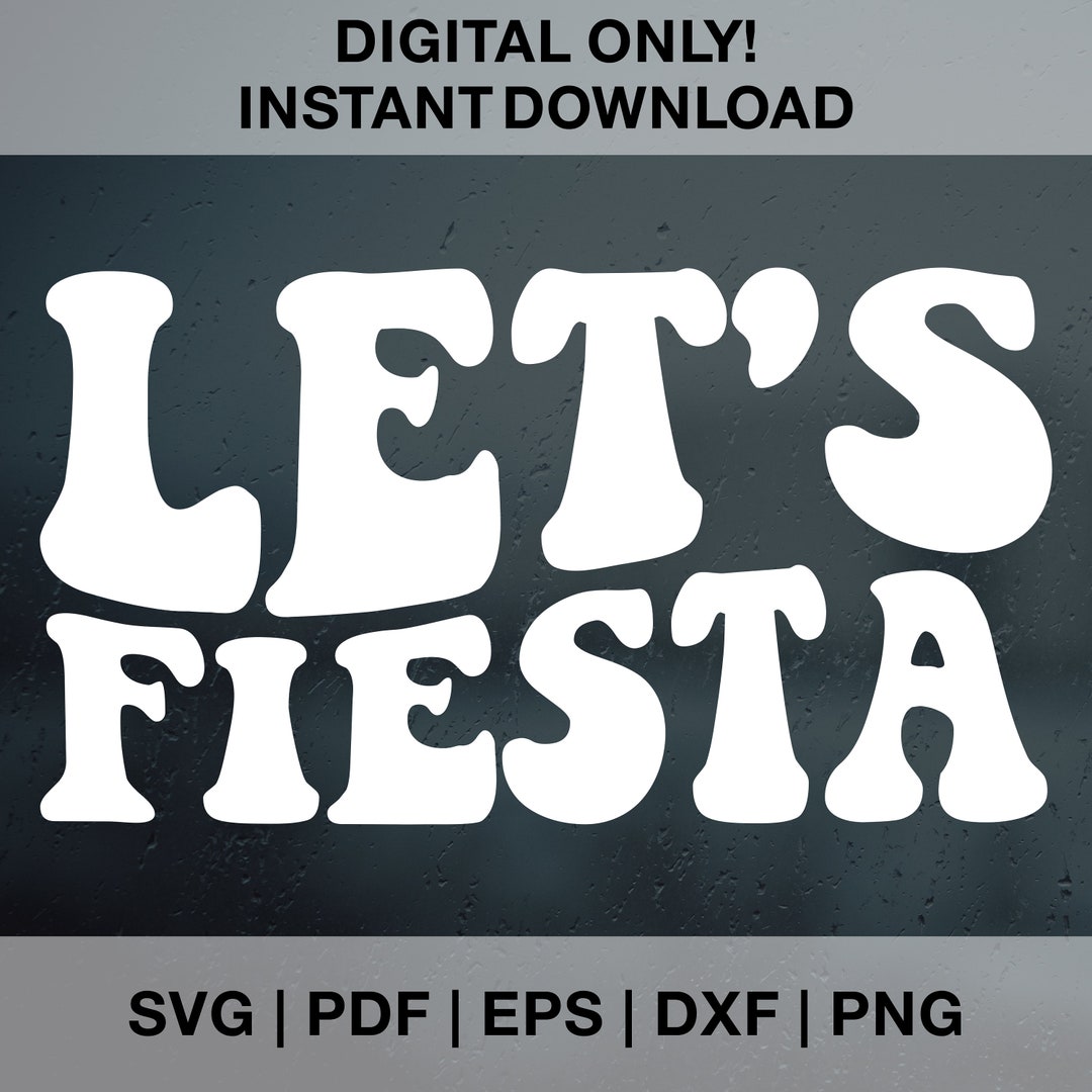 Let's Fiesta SVG PNG Pdf Dxf Eps Cut Files, Cinco De Mayo Svg, Mexican ...