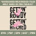 Getting Rowdy SVG, Getting Hitched SVG, Western Bachelorette Party Svg ...