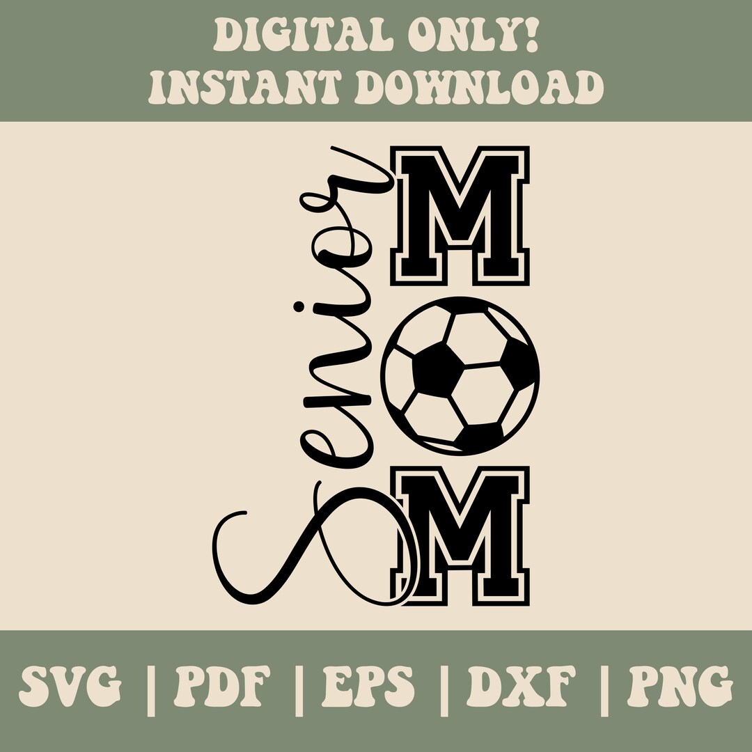 Senior Soccer Ball Mom Svg, Class of 2025 Svg, Senior Mom Svg, Senior ...