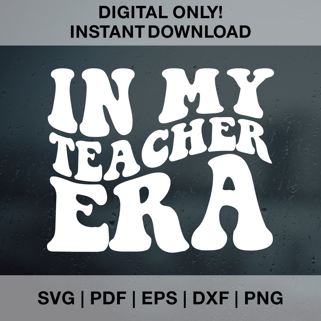 In My Teacher Era SVG PNG PDF Dxf Eps Cut Files for Cricut, Silhouette ...