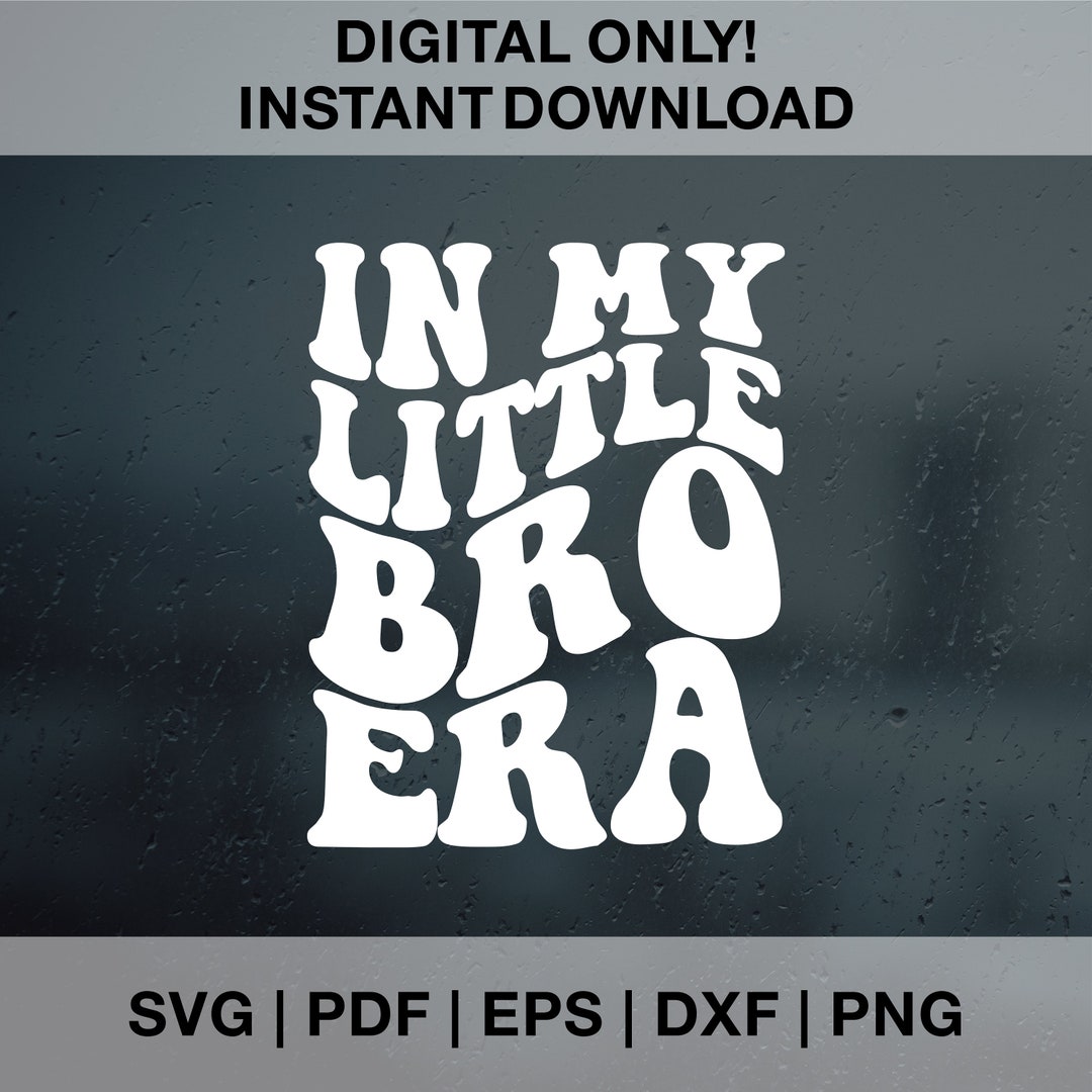 In My Little Bro Era SVG, PNG, PDF, Little Bro Shirt Png, Little ...