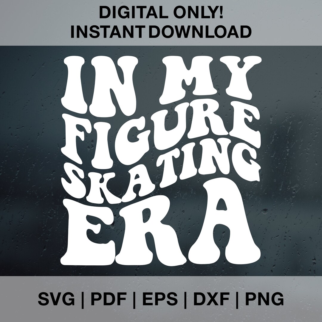 In My Figure Skating Era SVG PNG PDF Dxf Eps Cut Files for Cricut, Figure Skating Svg, Skating ...