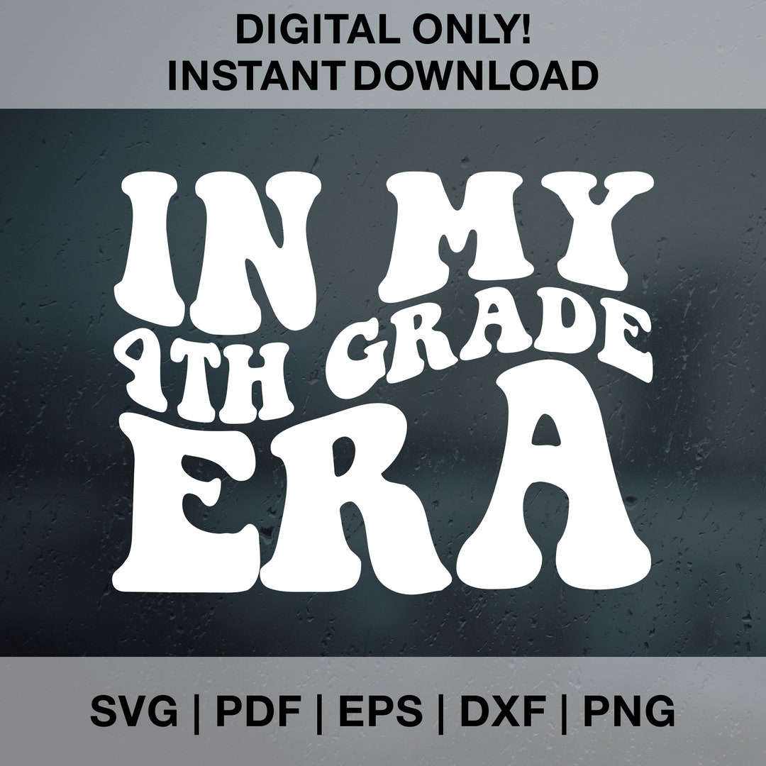 In My 4th Grade Era SVG PNG PDF Dxf Eps Cut Files for Cricut ...