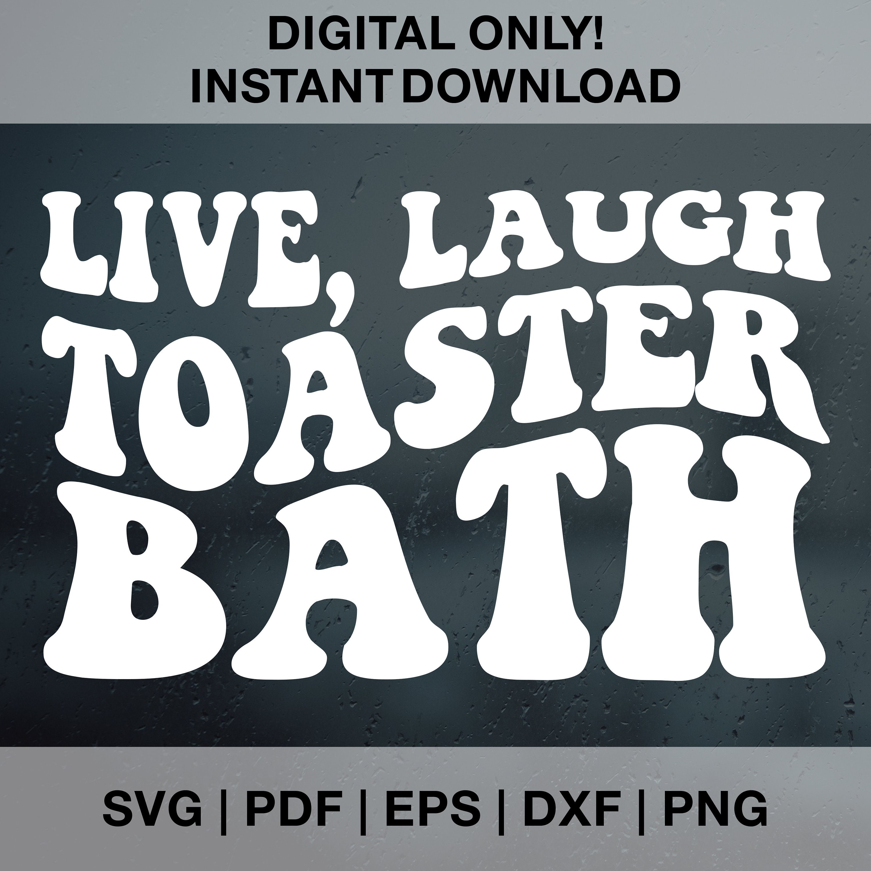 Live Laugh Toaster Bath Svg Png Pdf Dxf Eps Dark Humor SVG - Etsy