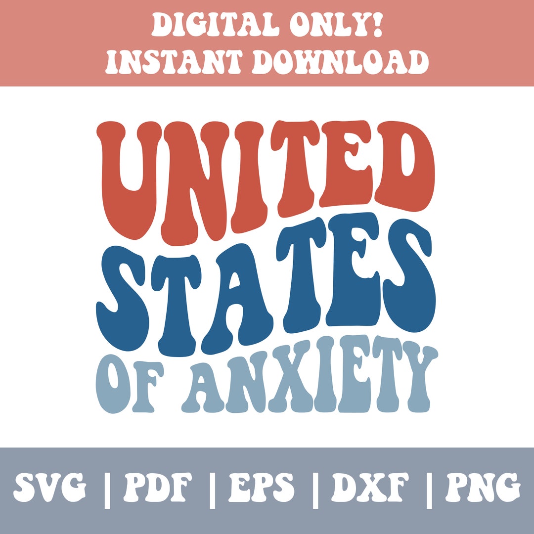 United States of Anxiety Svg, America Svg, 4th of July Svg, Anxiety Svg ...